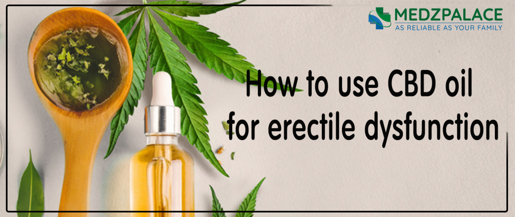 10+ Best Ways: How To Use CBD Oil For Erectile Dysfunction